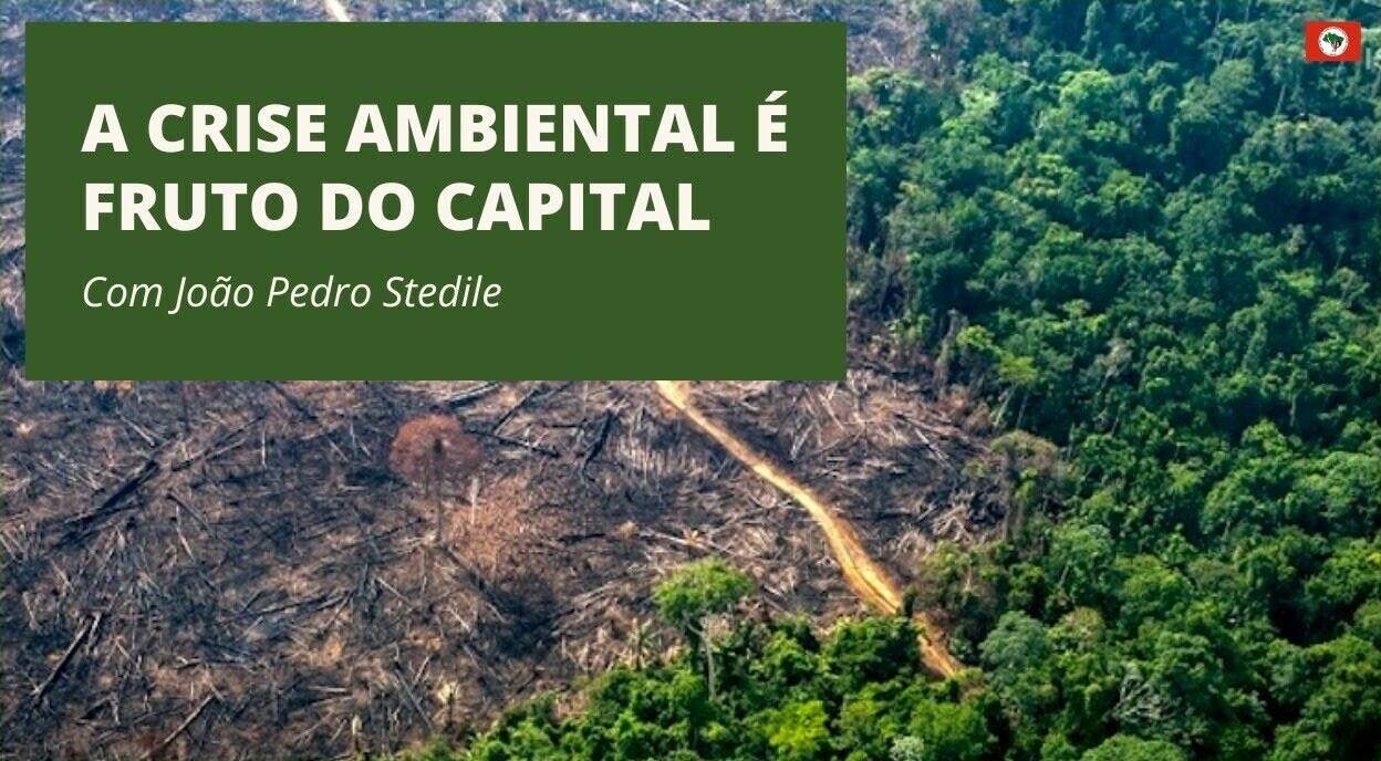 João Pedro Stedile: a crise ambiental é fruto do capital ...