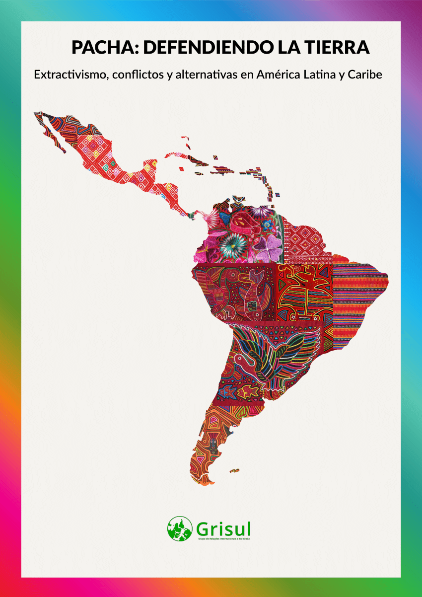 Pacha: Defendiendo la tierra. Extractivismo, conflictos y alternativas ...